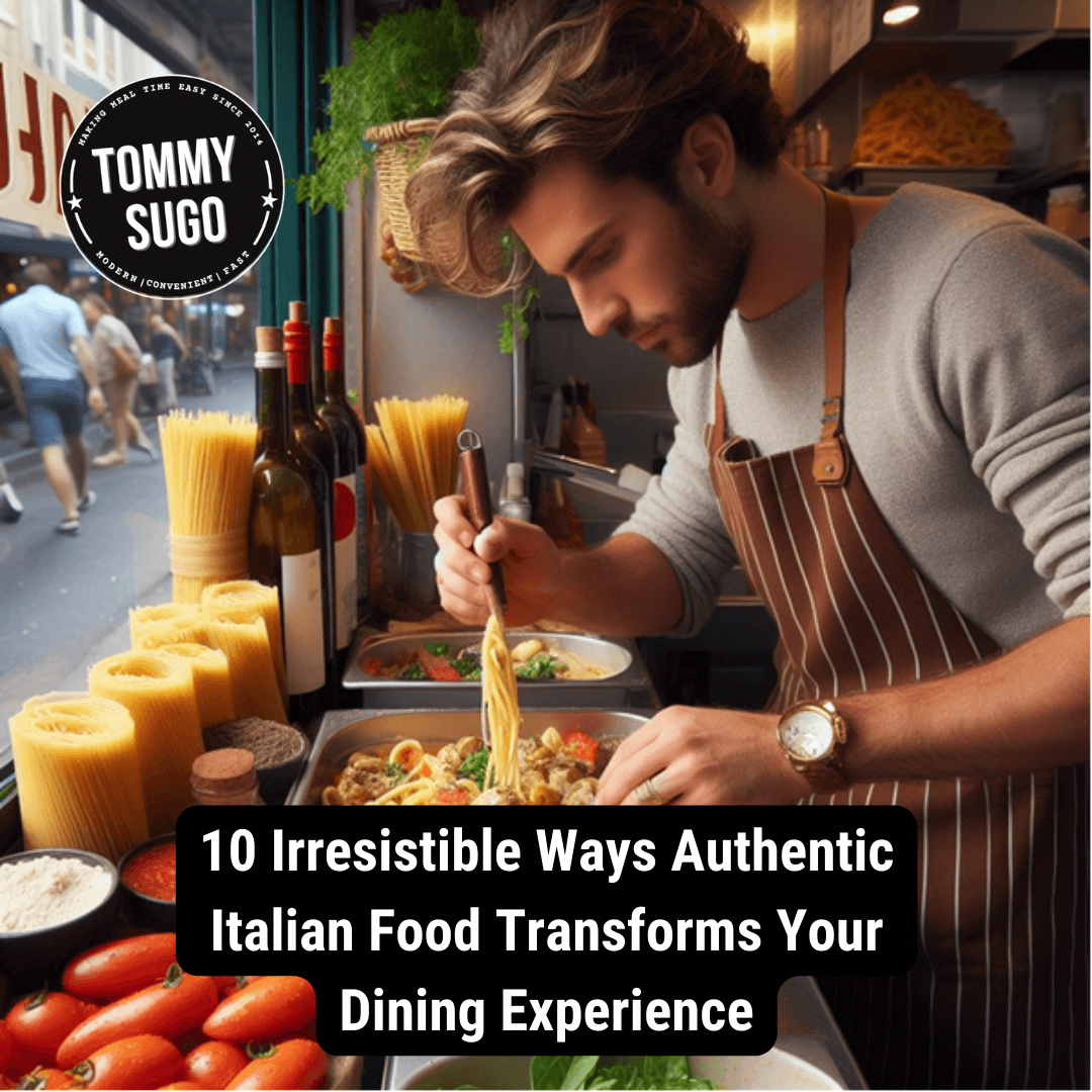 Authentic Italian Food 10 Brilliant Reasons It Wins Hearts