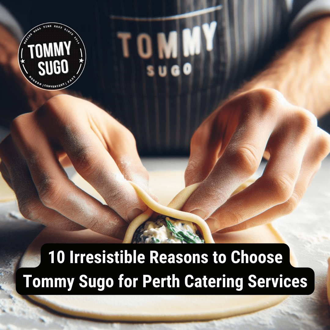 Perth Catering Services: 10 Irresistible Reasons to Choose Tommy Sugo ...