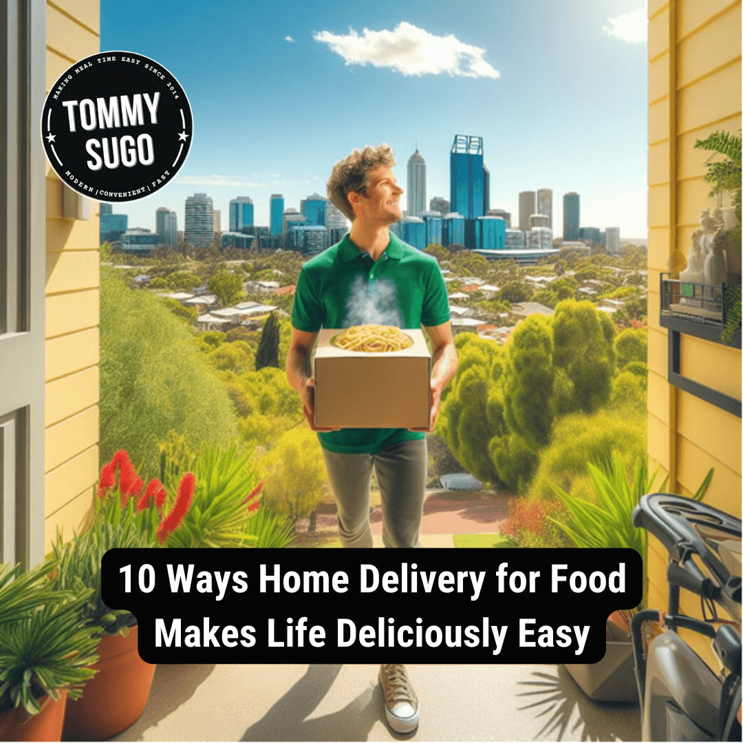 Best Ways Home Delivery for Food Makes Life Deliciously Easy