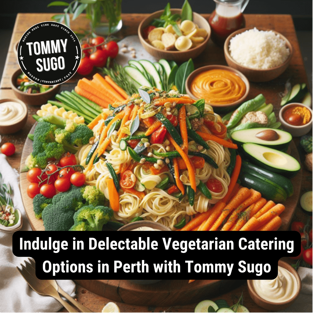 Best Vegetarian Catering Options in Perth with Tommy Sugo