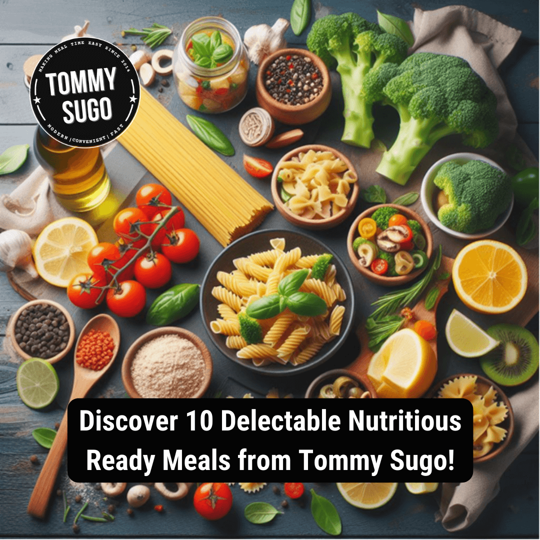 Discover 10 Delectable Nutritious Ready Meals from Tommy Sugo! - Tommy Sugo
