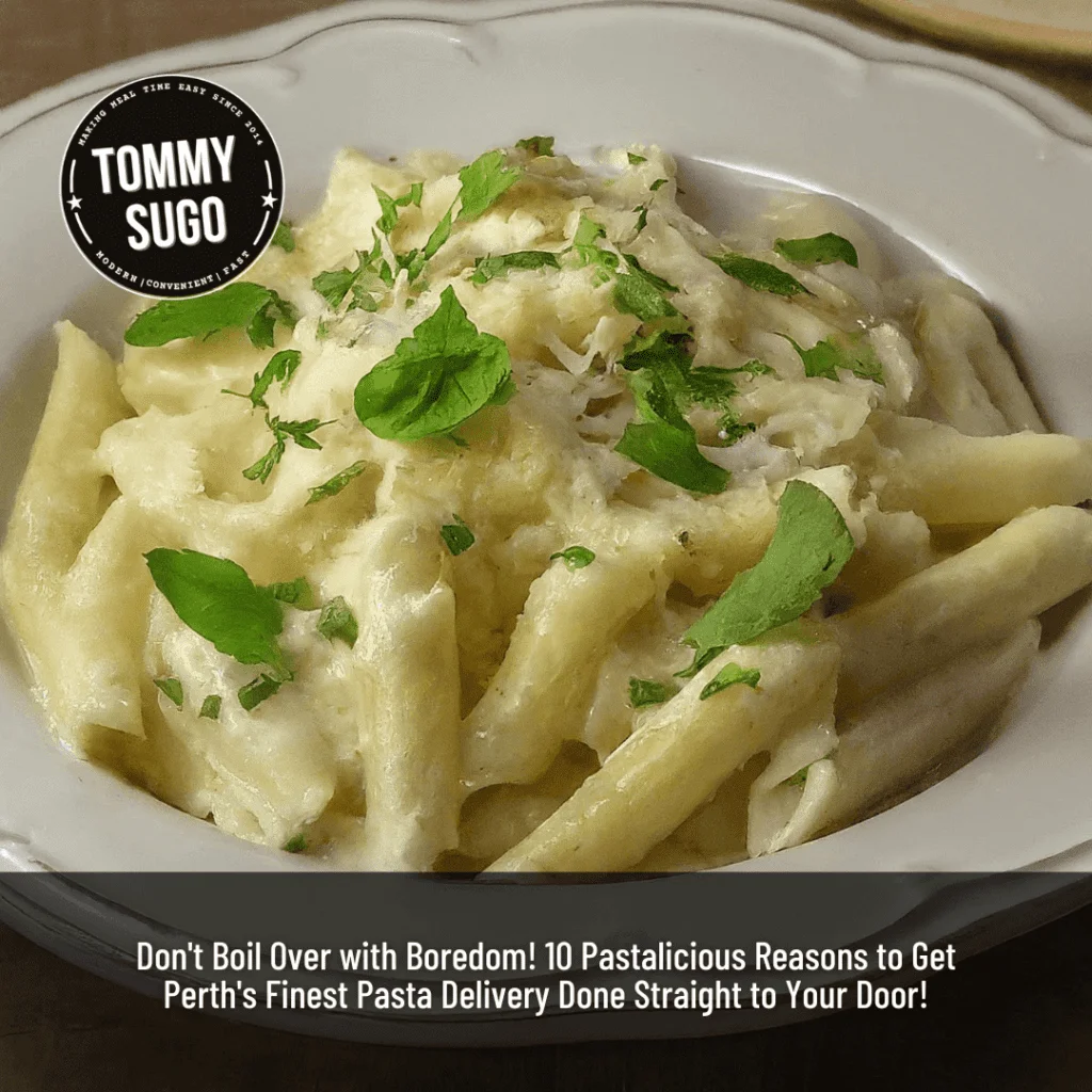 10 Best Pastalicious Reasons to Get Perth's Finest Pasta Delivery Done ...