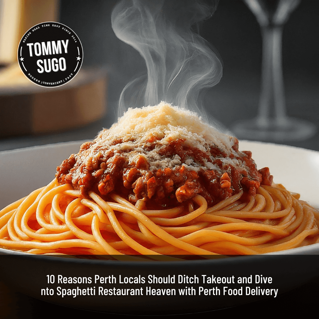 10 Reasons Perth Locals Should Ditch Takeout and Dive into Spaghetti ...