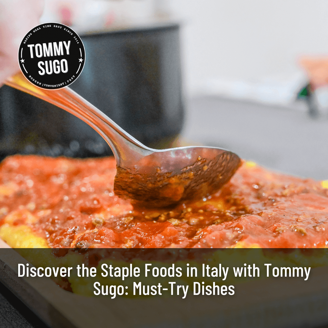 Discover the Staple Foods in Italy with Tommy Sugo: Must-Try Dishes ...