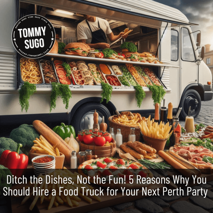 Hire a Food Truck for Your Perth Party: 5 Great Reasons
