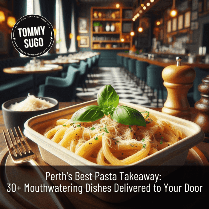 Best Pasta Takeaway Perth Savor 30+ Irresistible Dishes